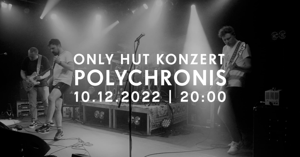 Only Hut Konzert | Polychronis – Utopiastadt