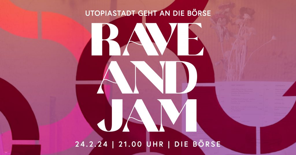 24.2. | RAVE & JAM – Utopiastadt